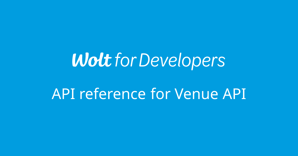 API reference for Venue API - Wolt for Developers