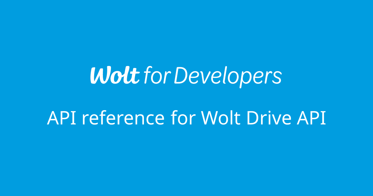 API reference for Wolt Drive API - Wolt for Developers