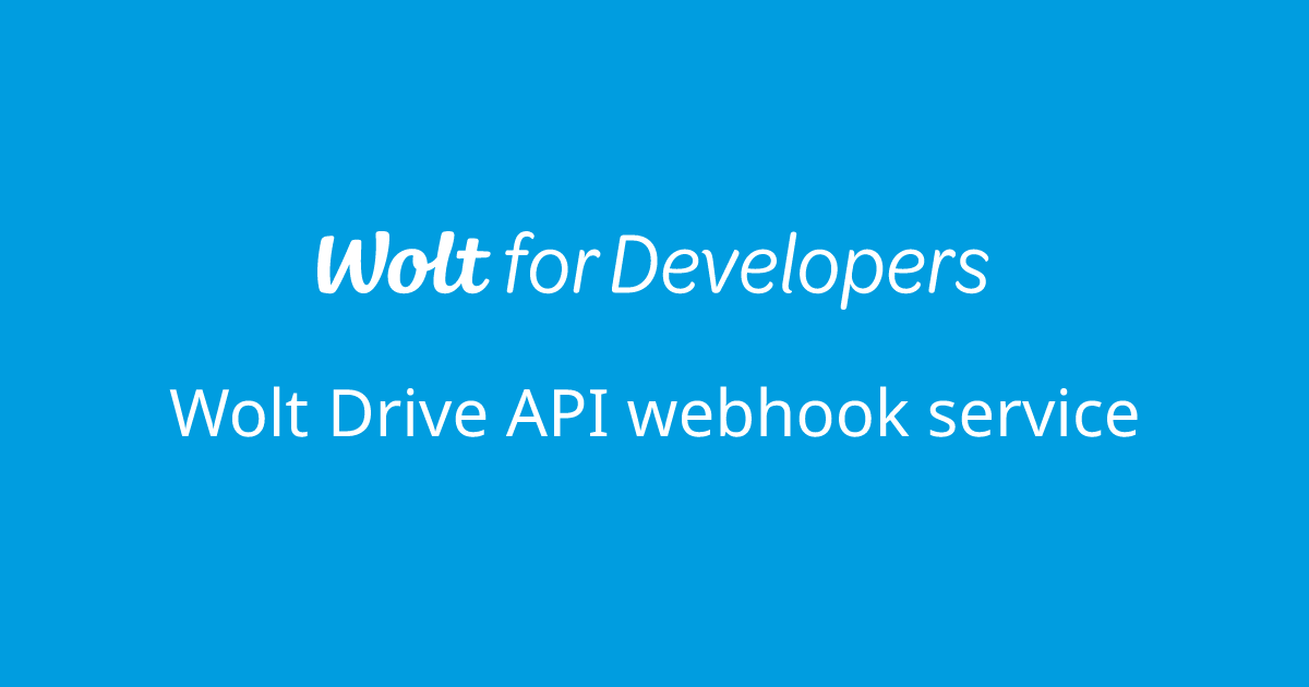 Wolt Drive API webhook service - Wolt for Developers